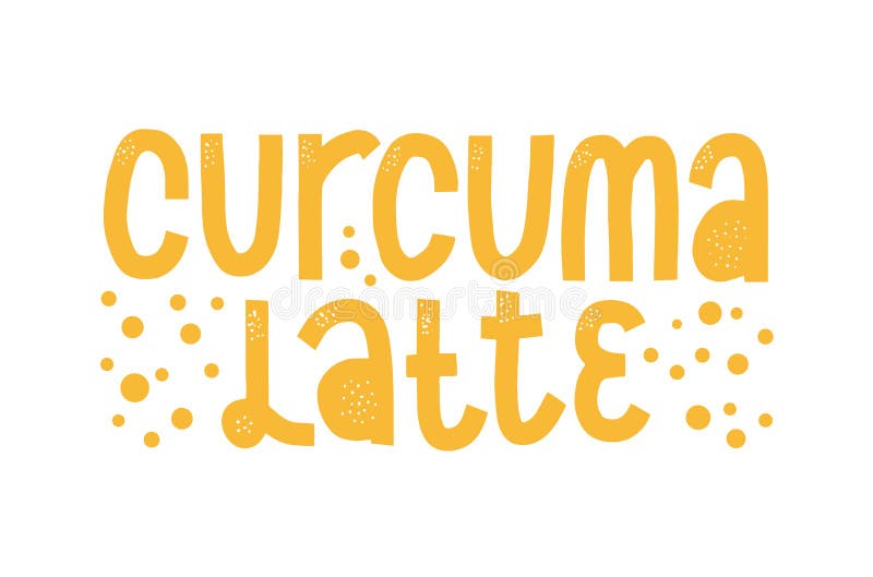 Turmeric Latte Label. Caligraphic Hard Drawn Curcuma Coffee Stock ...