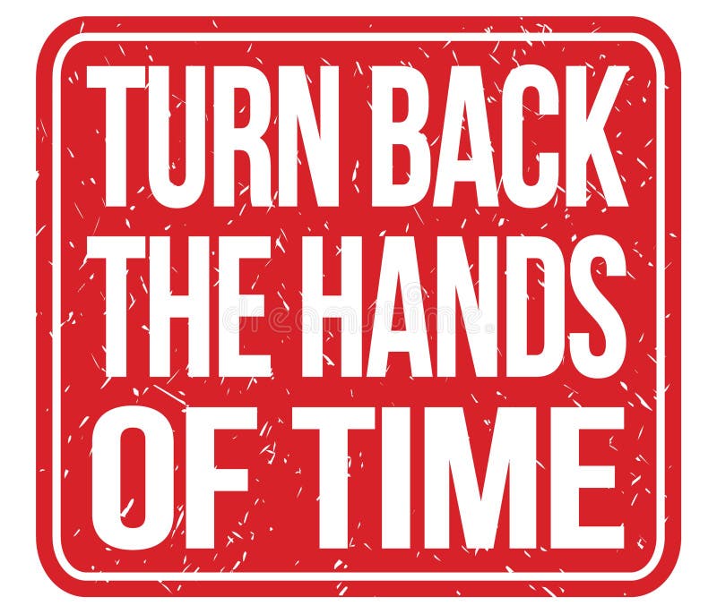 TURN BACK the HANDS of TIME, Words on Red Stamp Sign Stock Illustration ...