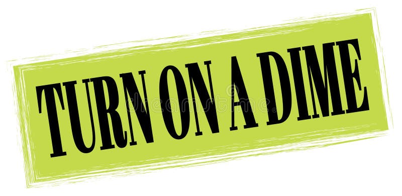 TURN on a DIME Text Written on Green-black Stamp Sign Stock ...
