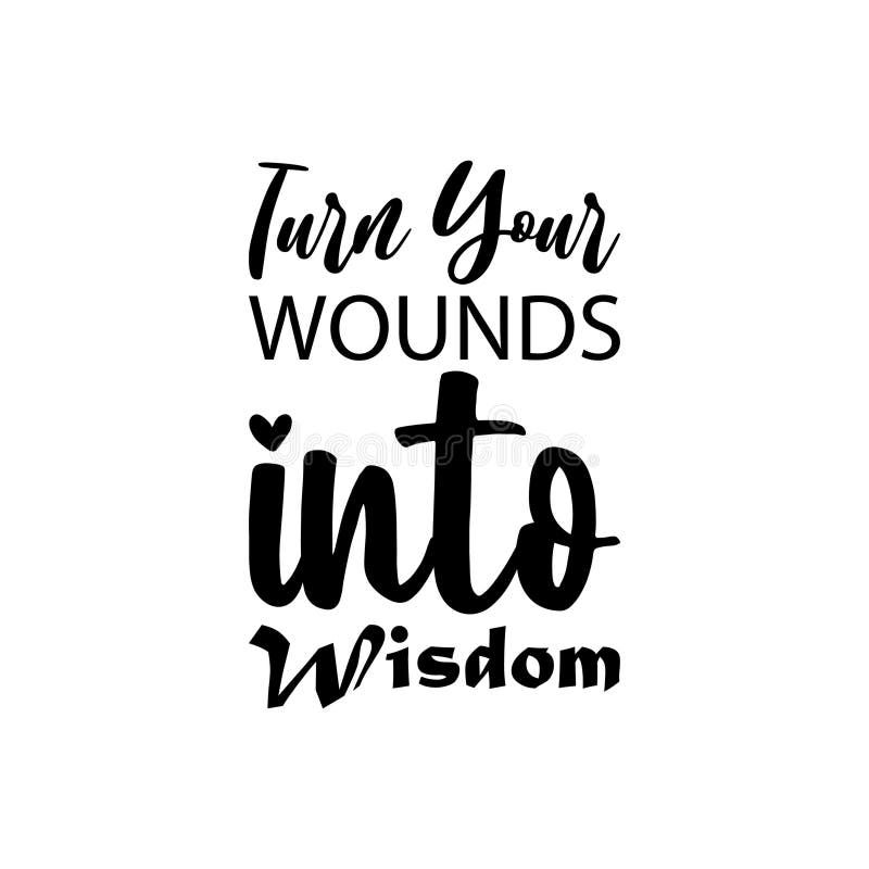 Turn Your Wounds into Wisdom Black Letter Quote Stock Illustration ...