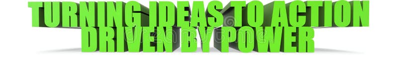 Turning Ideas To Action Driven by Power, 3d Text Stock Illustration ...