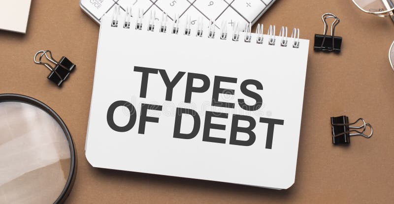 Types of Debt on Notepad with Pen, Glasses and Calculator Stock Photo ...