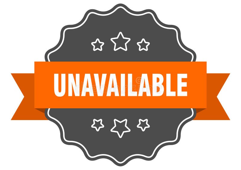 Unavailable Label Sign. Round Stamp. Band. Ribbon Stock Vector ...