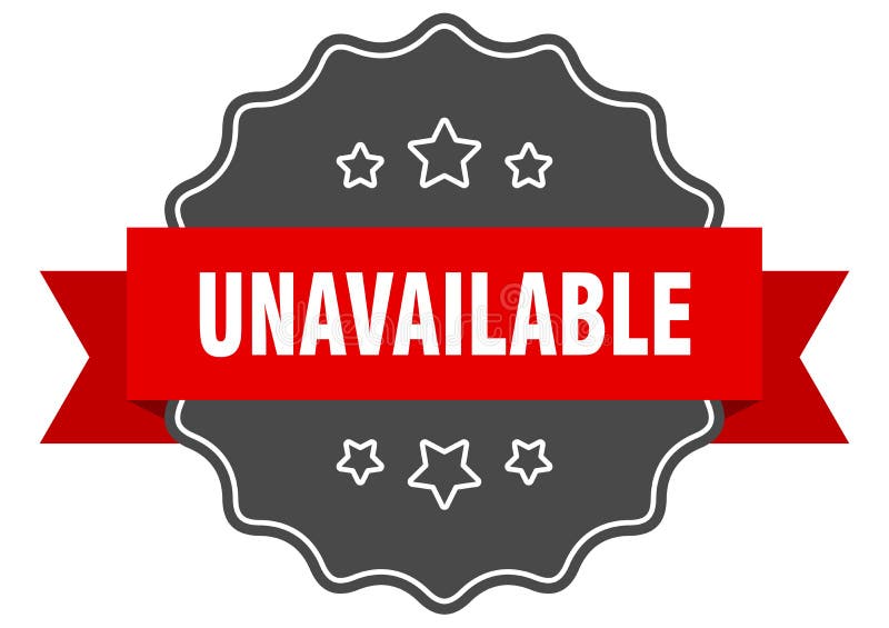 Unavailable Label Sign. Round Stamp. Band. Ribbon Stock Vector ...