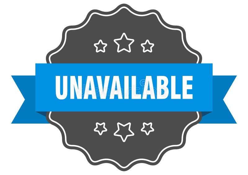 Unavailable Label Sign. Round Stamp. Band. Ribbon Stock Vector ...