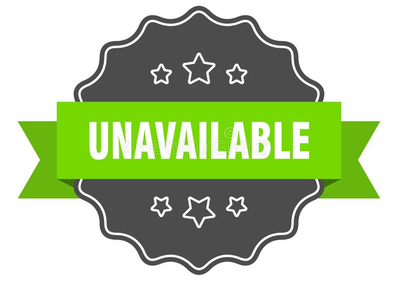 Unavailable Label. Unavailable Isolated Seal. Sticker. Sign Stock ...