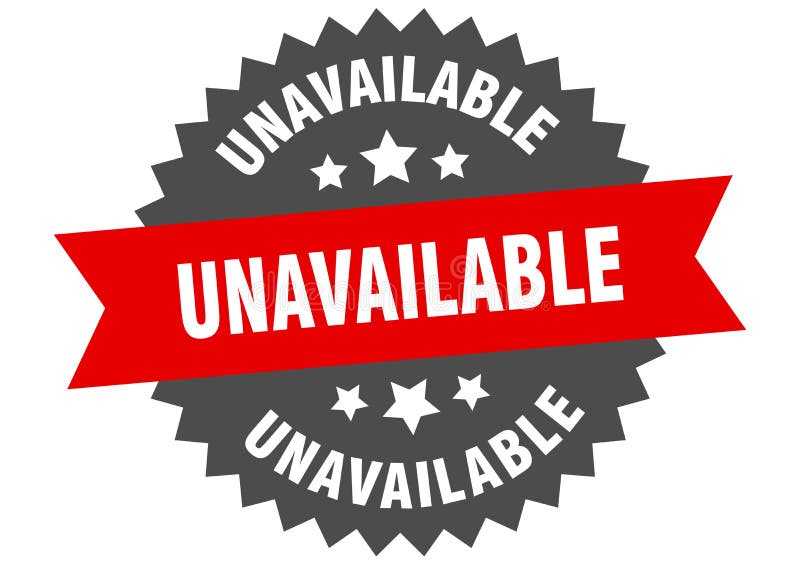 Unavailable Sign. Round Ribbon Sticker. Isolated Tag Stock Vector ...