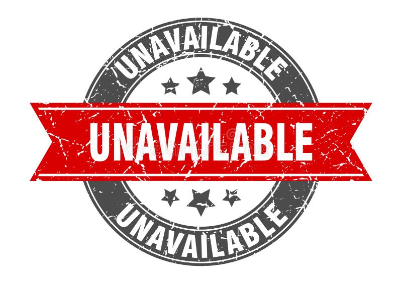 Unavailable Round Stamp with Ribbon. Label Sign Stock Vector ...