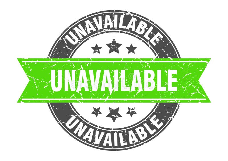 Unavailable Round Stamp with Ribbon. Label Sign Stock Vector ...