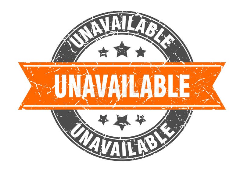 Unavailable Round Stamp with Ribbon. Label Sign Stock Vector ...