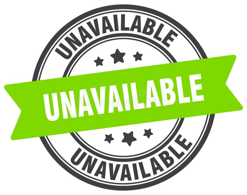 Unavailable Stamp. Unavailable Label on Transparent Background. Round ...