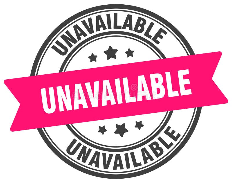 Unavailable Stamp. Unavailable Label on Transparent Background. Round ...