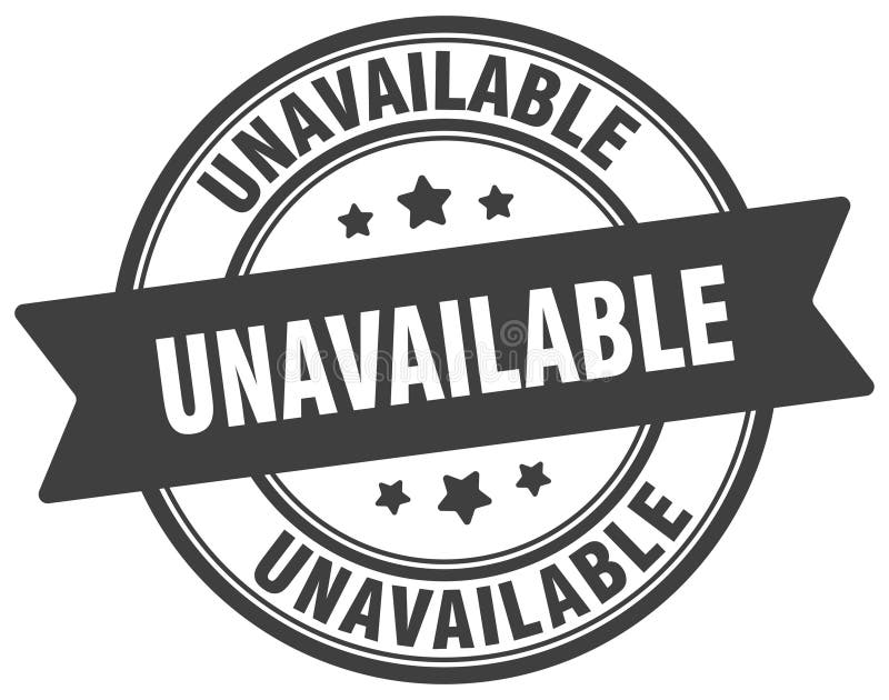 Unavailable Stamp. Unavailable Label on Transparent Background. Round ...