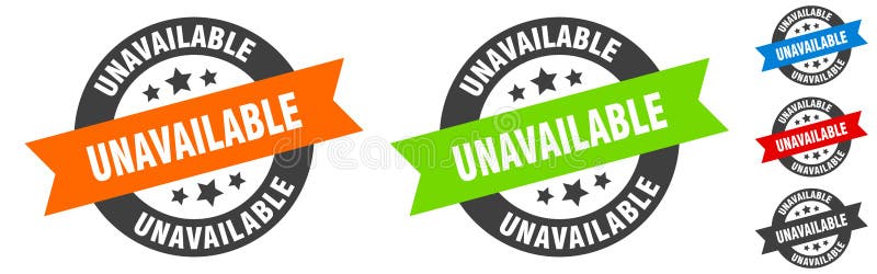 Unavailable Stamp. Unavailable Round Vintage Grunge Label Stock Vector ...
