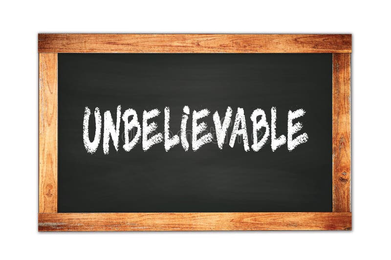 UNBELIEVABLE Text Written on Wooden Frame School Blackboard Stock ...