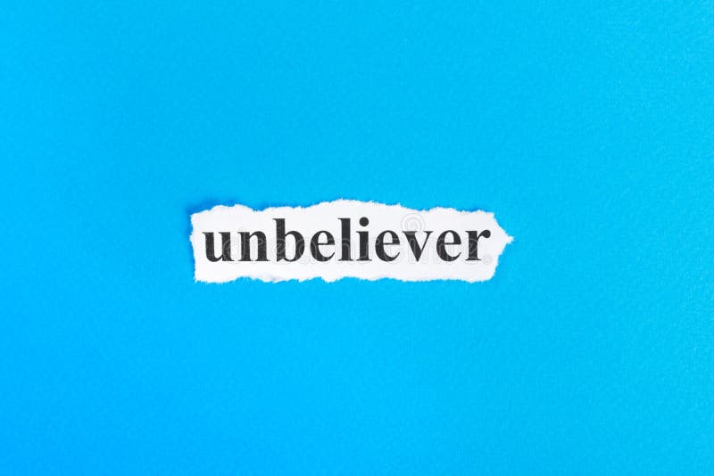Unbeliever Text on Paper. Word Unbeliever on Torn Paper. Concept Image ...