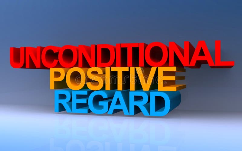 Unconditional Positive Regard on Blue Stock Image - Image of positive ...