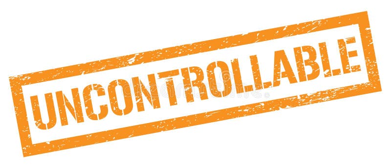 UNCONTROLLABLE Orange Grungy Rectangle Stamp Stock Illustration ...