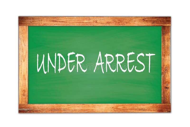 UNDER ARREST Text Written on Green School Board Stock Image - Image of ...