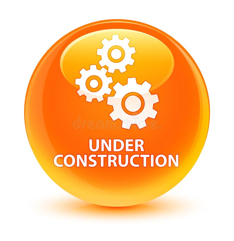 Under Construction (gears Icon) Glassy Orange Round Button Stock ...