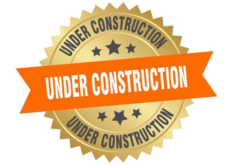 Under Construction. Under Construction Round Orange and Gold Label ...