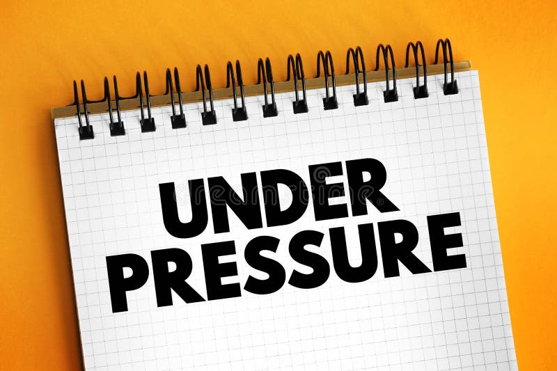 Under Pressure - a Difficult Situation that Makes You Feel Worried or ...