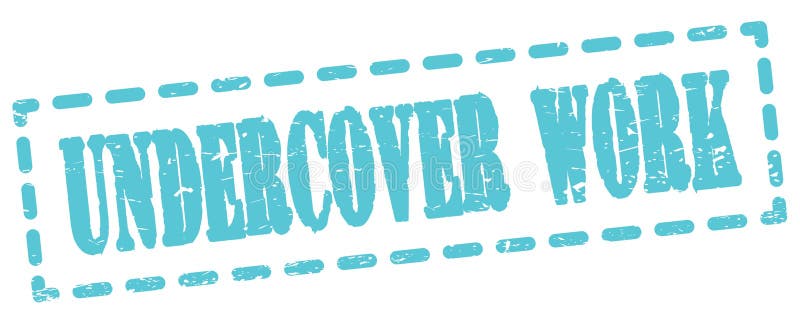 UNDERCOVER WORK Text Written on Blue Stamp Sign Stock Illustration ...