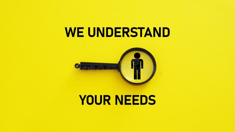 We Understand Your Needs is Shown Using the Text. Understanding Your ...
