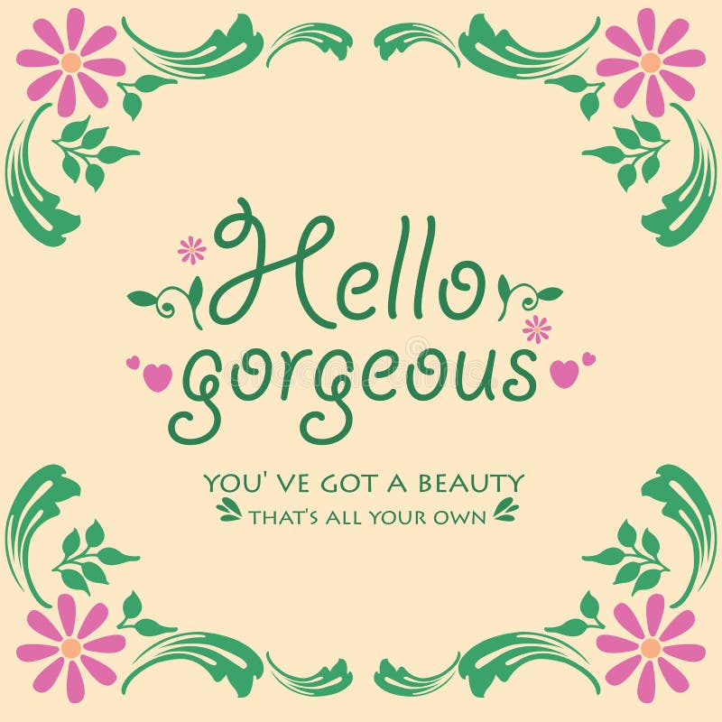 Unique Frame Design with Ornate Leaf and Floral, for Hello Gorgeous ...