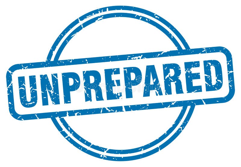 Unprepared Stamp. Unprepared Round Grunge Sign Stock Vector ...