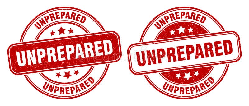 Unprepared Stamp. Unprepared Label. Round Grunge Sign Stock Vector ...