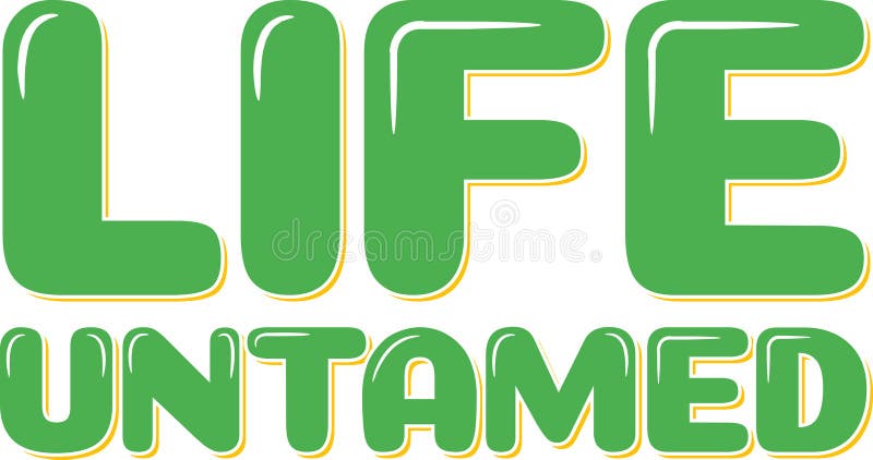 Untamed Life Typography Vector Stock Vector - Illustration of unbridled ...