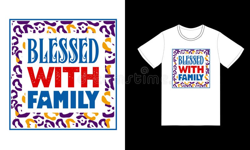 Blessed with Family, Typography Family T Shirt Stock Vector ...