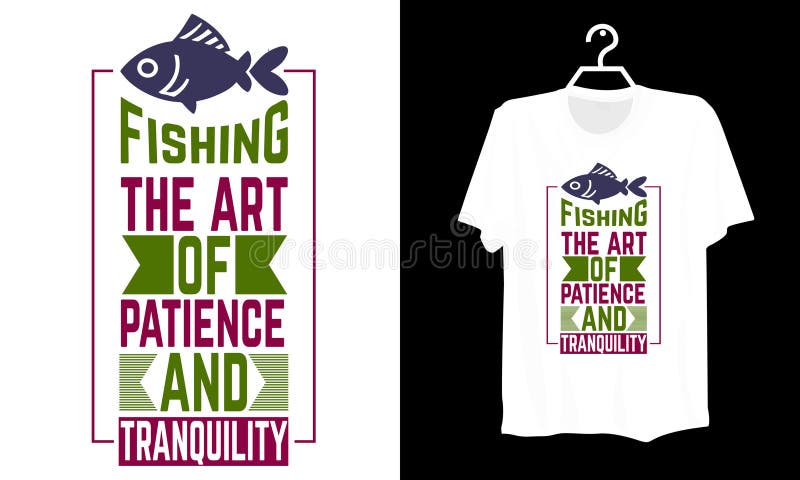 Fishing the Art of Patience and Tranquility, Fishing T Shirt Design ...