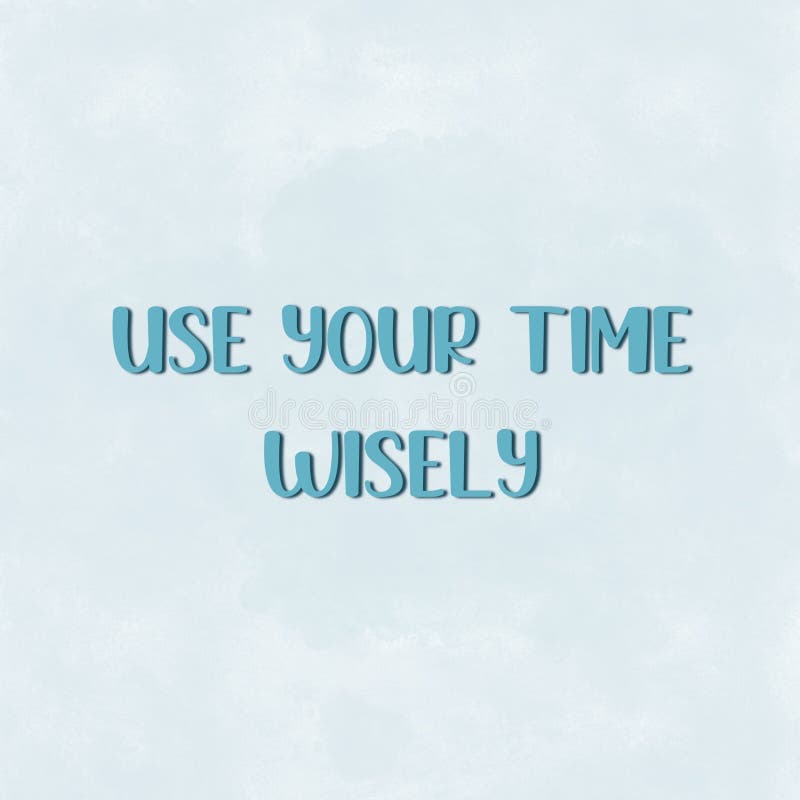 A Motivational Quote about Time Management. Stock Image - Image of time ...