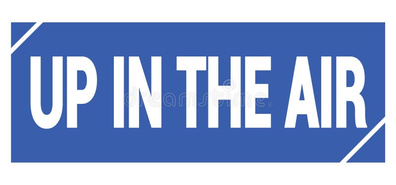 UP in the AIR Text Written on Blue Stamp Sign Stock Illustration ...