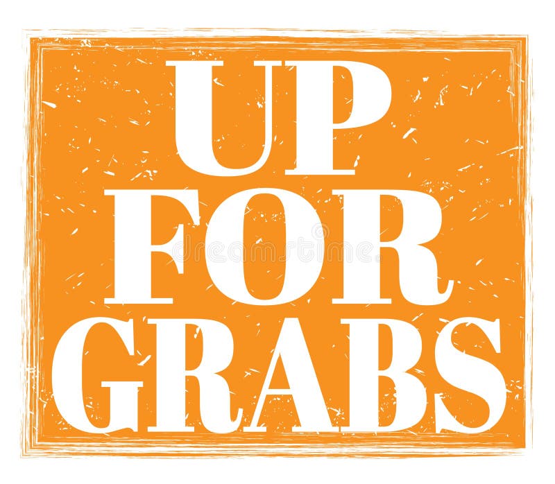 UP for GRABS, Text on Orange Stamp Sign Stock Illustration ... UP for GRABS, Text on Orange Stamp Sign Stock Illustration ...
