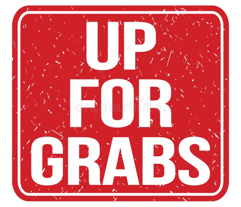 UP for GRABS, Text Written on Red Stamp Sign Stock Illustration ... UP for GRABS, Text Written on Red Stamp Sign Stock Illustration ...