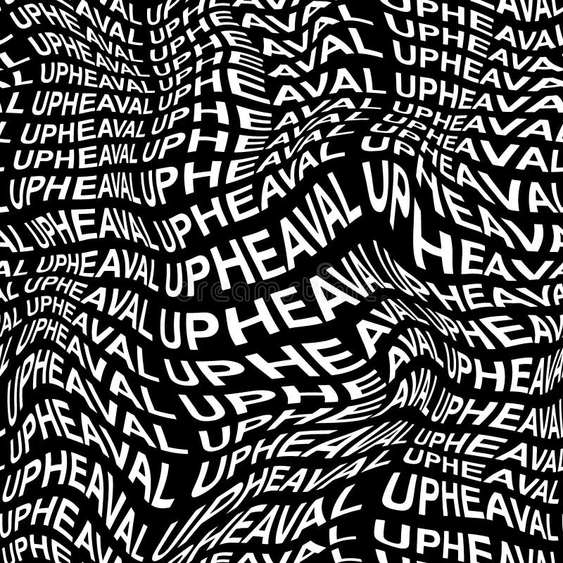 UPHEAVAL Word Warped, Distorted, Repeated, and Arranged into Seamless ...