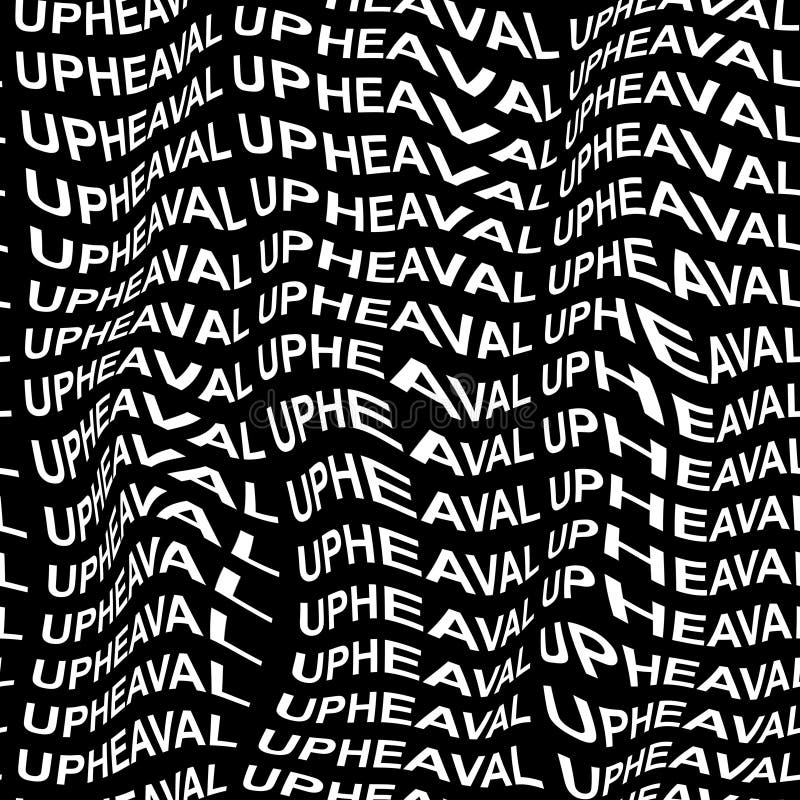 UPHEAVAL Word Warped, Distorted, Repeated, and Arranged into Seamless ...