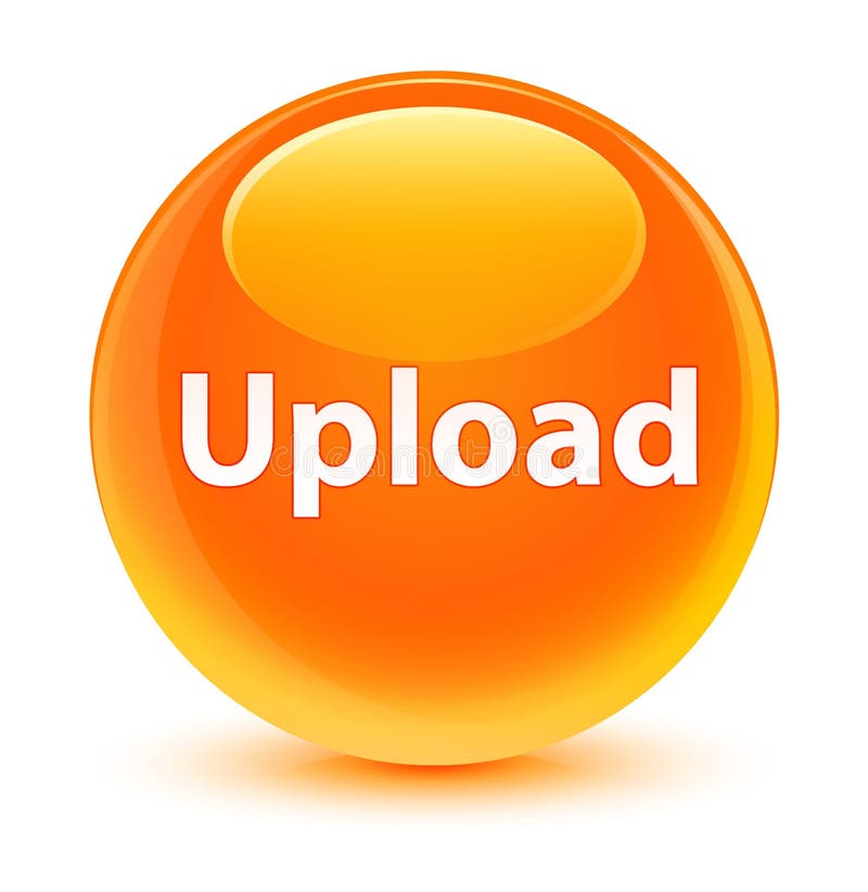 Upload Glassy Orange Round Button Stock Illustration - Illustration of ...