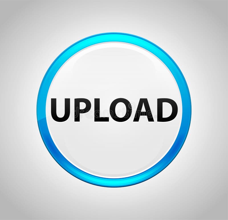 Upload Round Blue Push Button Stock Illustration - Illustration of ...