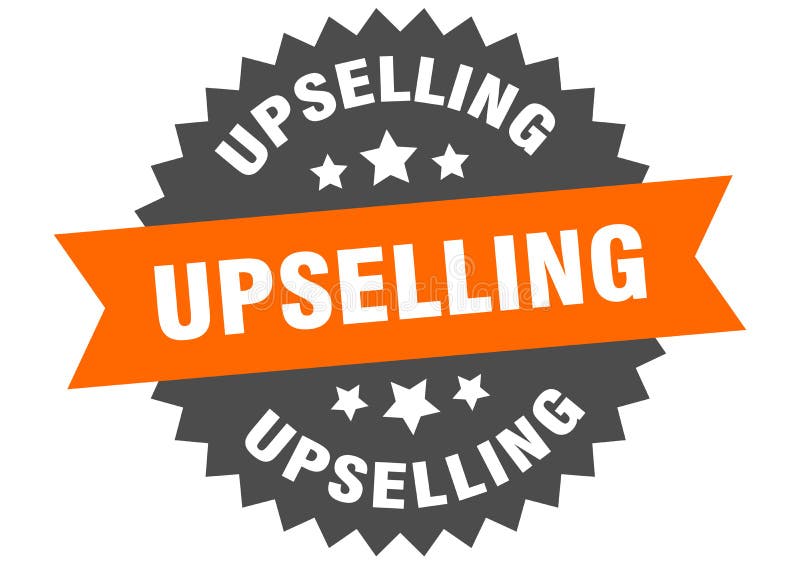 Upselling Sign. Upselling Circular Band Label. Upselling Sticker Stock ...