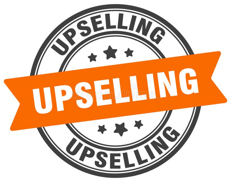 Upselling Stamp. Upselling Label on Transparent Background. Round Sign ...