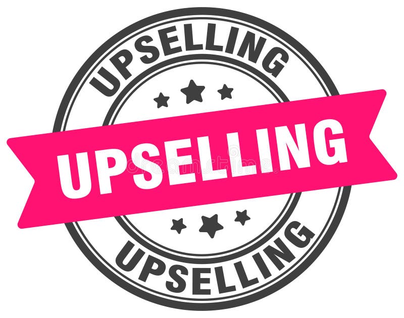 Upselling Stamp. Upselling Label on Transparent Background. Round Sign ...