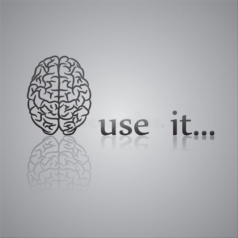Got Brain? Use it! stock vector. Illustration of design - 25487134