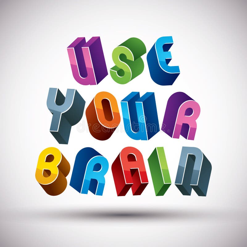 Use Your Brain Phrase Made with 3d Retro Style Geometric Letters Stock ...