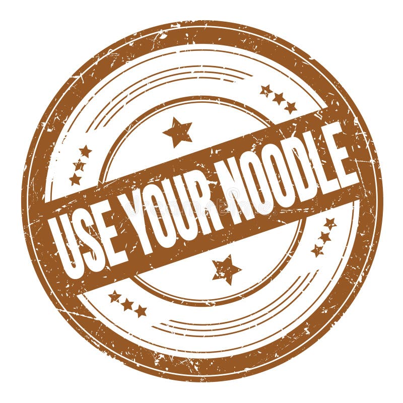 USE YOUR NOODLE Text on Brown Round Grungy Stamp Stock Illustration ...