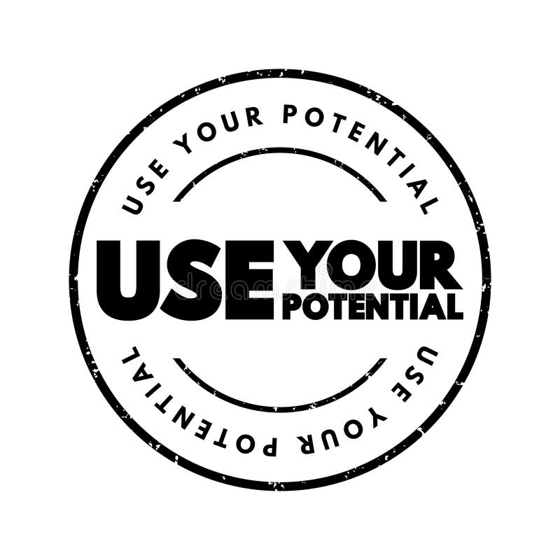 Use Your Potential Text Stamp, Concept Background Stock Photo - Image ...