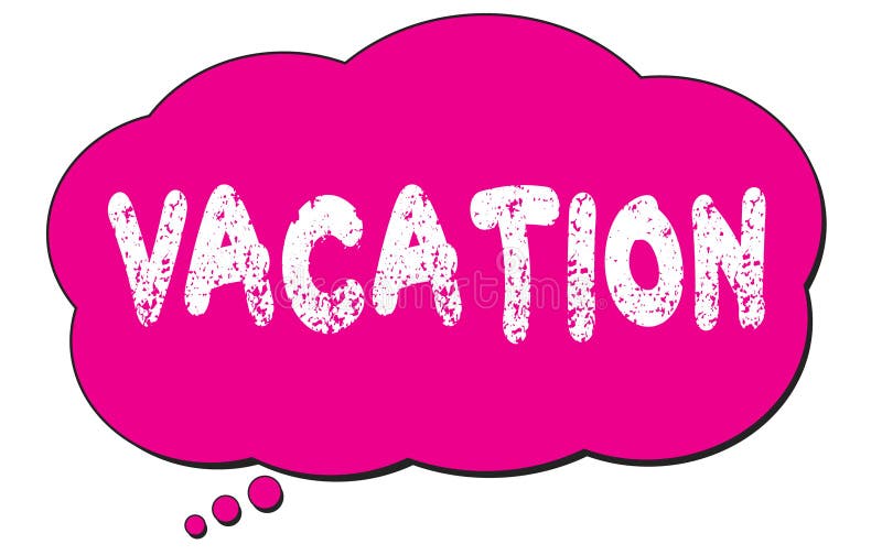 VACATION Text Written on a Pink Cloud Bubble Stock Illustration ...